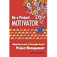 Amazon.com: Be a Project Motivator: Unlock the Secrets of Strengths ...