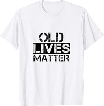 Amazon.com: Cute Senior Citizen T-Shirt Old Lives Matter Grandparent ...