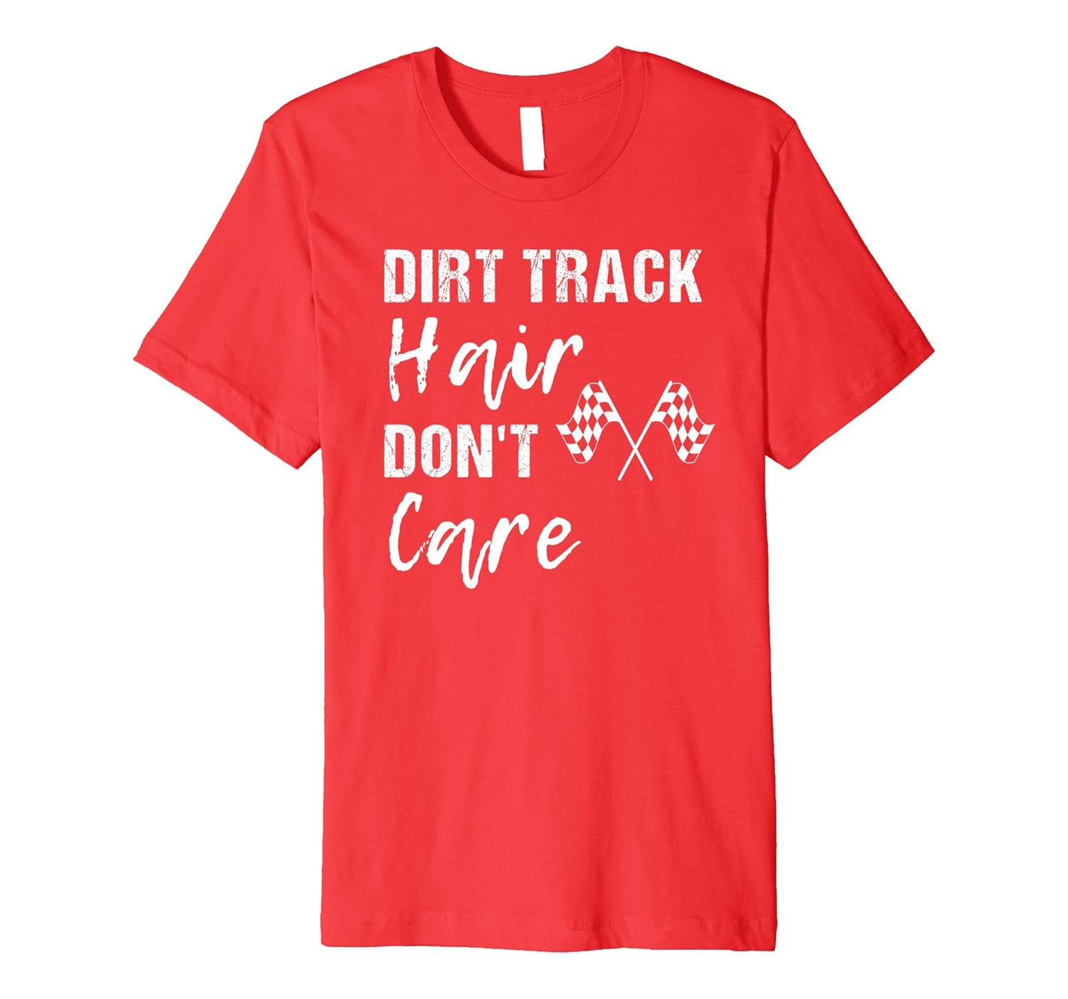 Dirt Track Hair Don’t Care Funny T Shirt