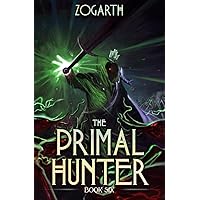 The Primal Hunter 6: A LitRPG Adventure: Zogarth: 9798397287548: Amazon ...