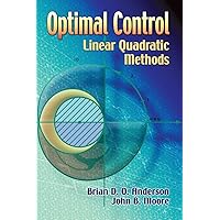 Optimal Control: Linear Quadratic Methods (Dover Books on Engineering ...