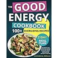 The Good Energy Cookbook: Lose Weight with 100 Recipes Inspired by Dr ...