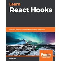 Learn React Hooks: Build and refactor modern React.js applications using Hooks: Bugl, Daniel ...