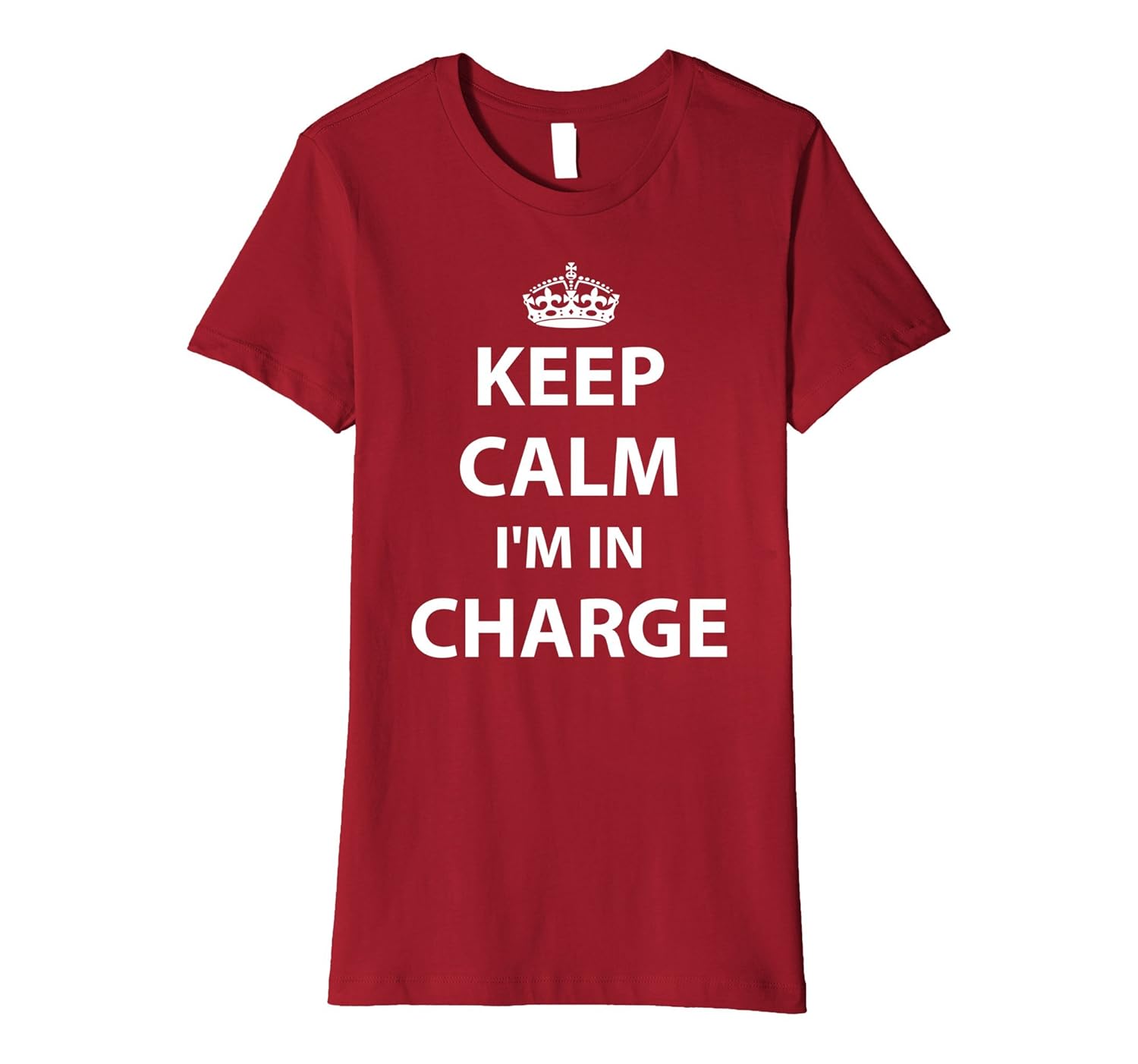 Keep Calm I’m in Charge Responsible Business T-Shirt-4LVS – 4loveshirt