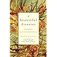 A Beautiful Disaster: Finding Hope in the Midst of Brokenness: Marlena ...