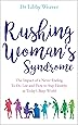 Rushing Woman's Syndrome: The Impact of a Never-Ending To-Do List and ...