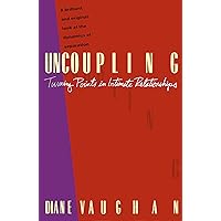 Uncoupling: Turning Points in Intimate Relationships: Vaughan, Diane ...