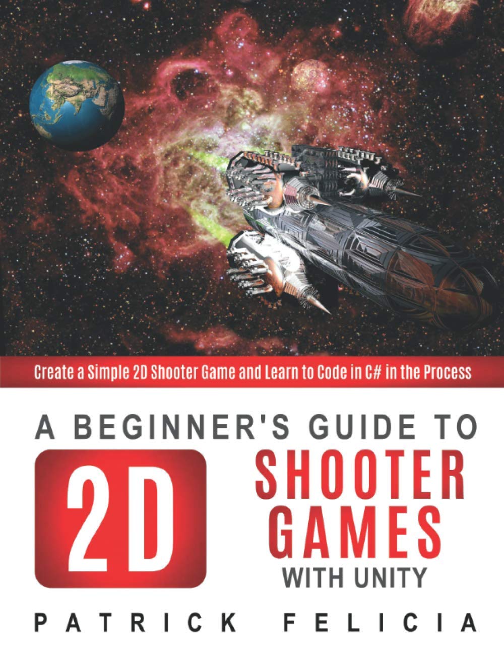 A Beginner's Guide to 2D Shooter Games with Unity: Create a Simple 2D ...