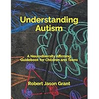 Understanding Autism: A Neurodiversity Affirming Guidebook for Children ...