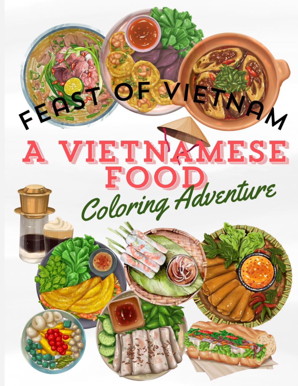 FEAST OF VIETNAM: A VIETNAMESE FOOD COLORING ADVENTURE: Discover the ...