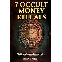 Amazon.com: 7 Occult Money Rituals: The Keys to Authentic Financial ...