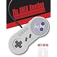 The SNES Omnibus: The Super Nintendo and Its Games, Vol. 1 (A–M): Weiss, Brett: 9780764355325 ...