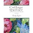 Amazon.com: Collage Quilter: Essentials for Success with Collage Quilts ...