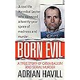 Born Evil: A True Story of Cannibalism and Serial Murder: Havill ...