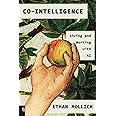 Co-Intelligence: Living and Working with AI: Mollick, Ethan ...