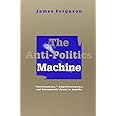 The Anti-Politics Machine: Development, Depoliticization, and ...