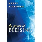 Power of Blessing, The: How a Carefully Chosen Word Changes Everything ...