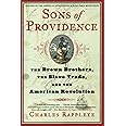 Sons of Providence: The Brown Brothers, the Slave Trade, and the American Revolution: Rappleye ...