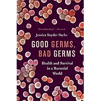 Good Germs, Bad Germs: Health and Survival in a Bacterial World: Sachs ...
