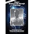 Pilates' Return to Life Through Contrology: Revised Edition for the ...