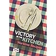 Victory in the Kitchen: Wartime Recipes: Imperial War Museums ...