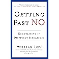 Getting Past No: Negotiating in Difficult Situations: William Ury ...