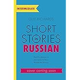 Short Stories in Russian for Beginners: Read for pleasure at your level ...