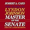 Master of the Senate: The Years of Lyndon Johnson, Volume III (Part 1 ...