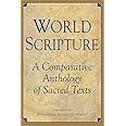 World Scripture: A Comparative Anthology of Sacred Texts: Wilson ...