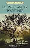 When Someone You Love Has Cancer: Comfort and Encouragement for ...