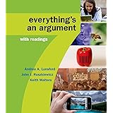 Everything's an Argument with Readings: Lunsford, Andrea A., Ruszkiewicz, John J., Walters, Keith