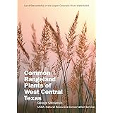 Range Plants of North Central Texas: A Land User's Guide to Their ...