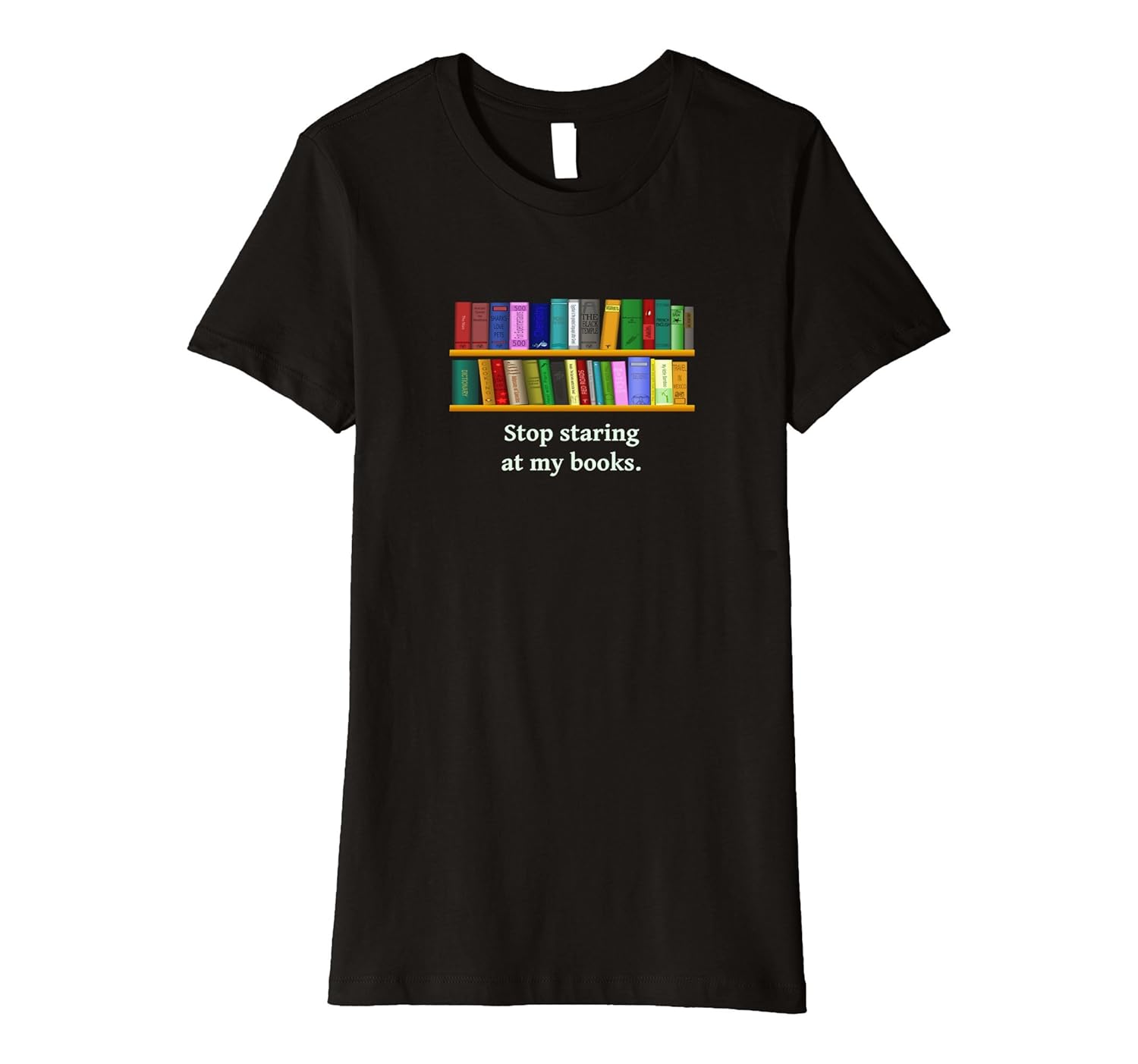 Stop Staring at my Books Funny Novelty T-Shirt Book Lovers-4LVS