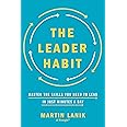 The Leader Habit: Master the Skills You Need to Lead-in Just Minutes a ...