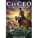 Amazon.com: CivCEO 5: A 4x Lit Series (The Accidental Champion) eBook : Karevik, Andrew, Freaks ...