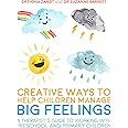 Creative Ways to Help Children Manage BIG Feelings (Creative Child ...