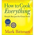 How to Cook Everything: Simple Recipes for Great Food (How to Cook ...
