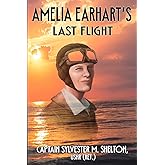 Last Flight - Amelia Earhart's Flying adventures: Earhart, Amelia ...