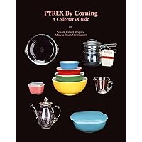 Pyrex by Corning: A Collector's Guide: Rogove, Susan Tobier, Steinhauer ...
