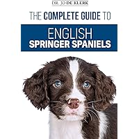 The Complete Guide to English Springer Spaniels: Learn the Basics of ...