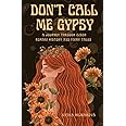 Don't Call Me Gypsy: A Journey through Czech Romani History and Fairy ...