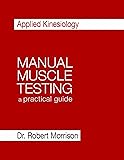 Applied Kinesiology, Revised Edition: A Training Manual and Reference ...