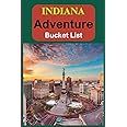 Indiana Adventure Bucket List: 50 Amazing Destinations You Can't Miss ...