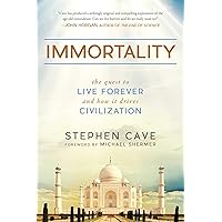 Immortality: The Quest to Live Forever and How It Drives Civilization ...