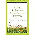 Teaching Students with Autism Spectrum Disorders: A Step-by-Step Guide ...