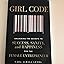 Girl Code: Unlocking the Secrets to Success, Sanity, and Happiness for ...