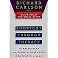 Shortcut through Therapy: Ten Principles of Growth-Oriented, Contented ...