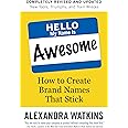 Hello, My Name Is Awesome: How to Create Brand Names That Stick ...