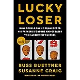 Amazon.com: Lucky Loser: How Donald Trump Squandered His Father's ...