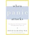 When Panic Attacks: The New, Drug-Free Anxiety Therapy That Can Change Your Life: Burns M.D ...